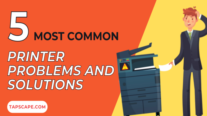 5 Most Common Printer Problems and Solutions | Tapscape