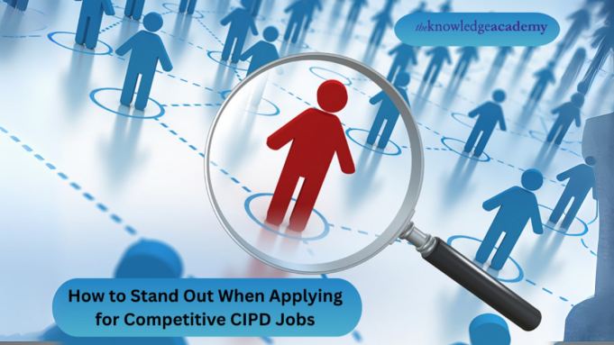 How to Stand Out When Applying for Competitive CIPD Jobs | Tapscape